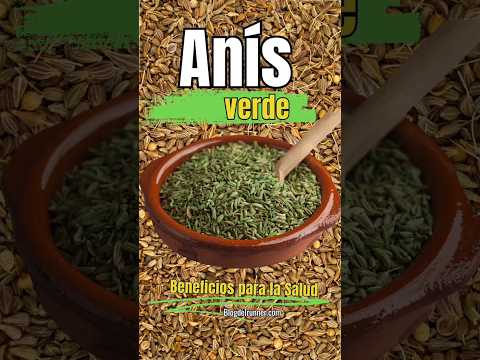 Anís verde. Beneficios para la salud.