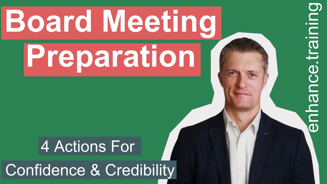 Preparing for Board Meetings – 4 Actions To Be Confident & Credible