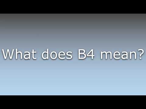 What does B4 mean?