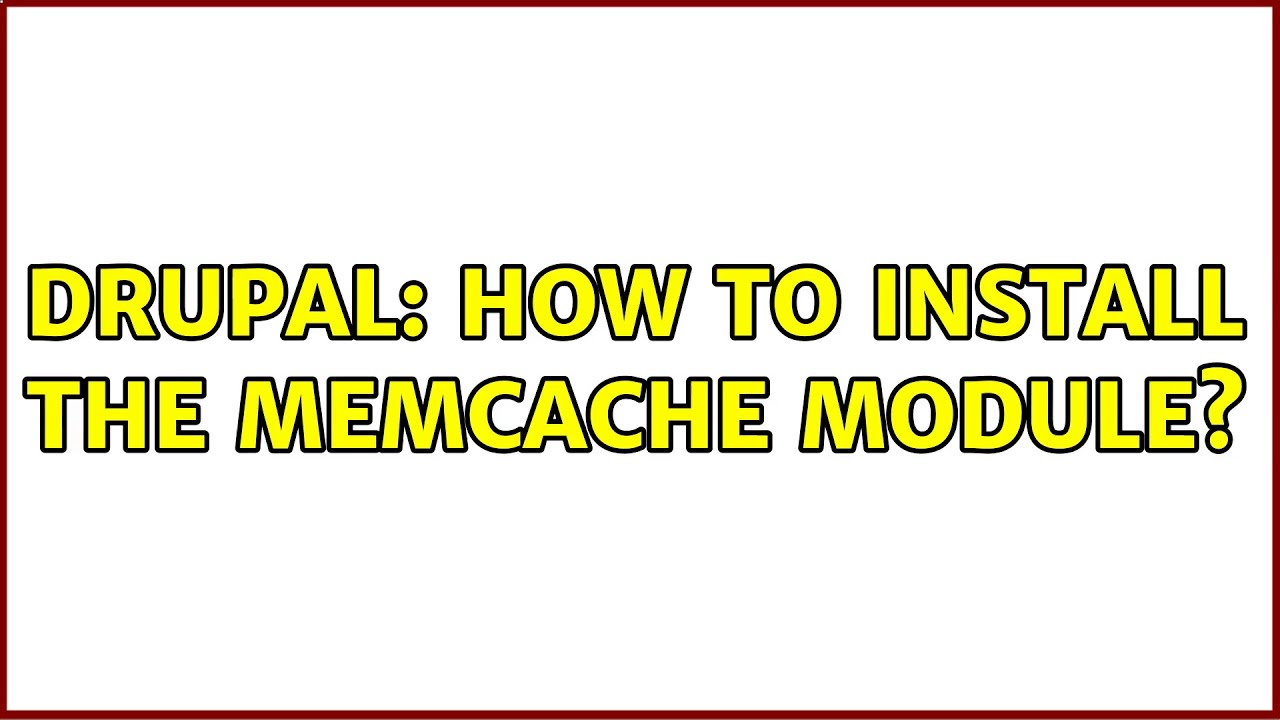 Drupal: How to install the Memcache module?