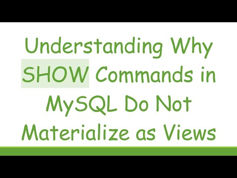 Understanding Why SHOW Commands in MySQL Do Not Materialize as Views