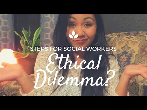 Ethical Dilemma / Steps for Social Workers