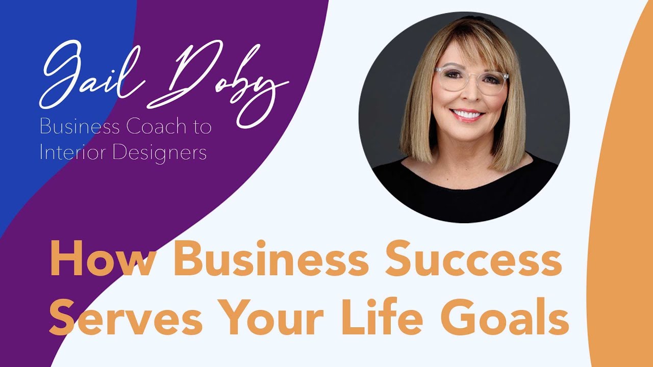 Gail Doby   How Business Success Serves Your Life Goals