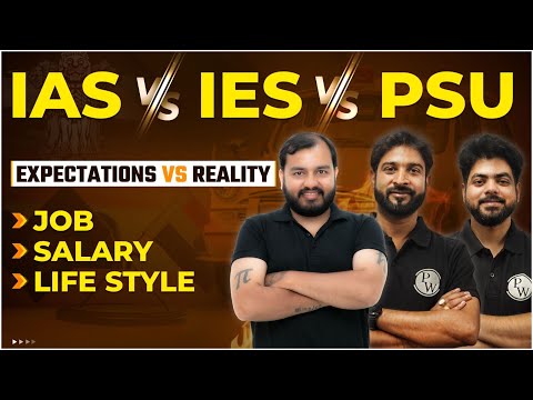 IAS vs IES vs PSU - Job, Salary Benefits, Lifestyle | Expectations Vs Reality