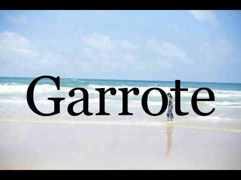 How To Pronounce Garrote🌈🌈🌈🌈🌈🌈Pronunciation Of Garrote