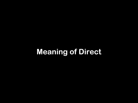 What is the Meaning of Direct | Direct Meaning with Example