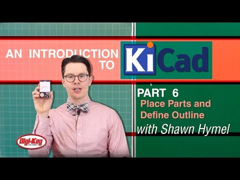 An Intro to KiCad – Part 6: Place Parts and Define Outline | DigiKey