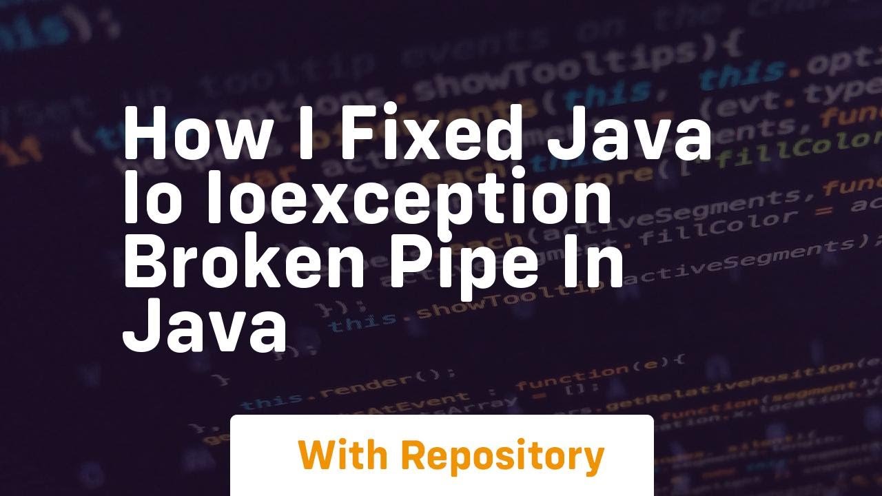 how i fixed java io ioexception broken pipe in java