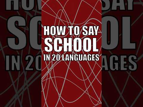 HOW TO SAY 'SCHOOL' IN DIFFERENT LANGUAGES