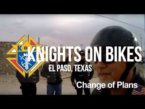 Knights on Bikes - El Paso, Texas - Change of Plans