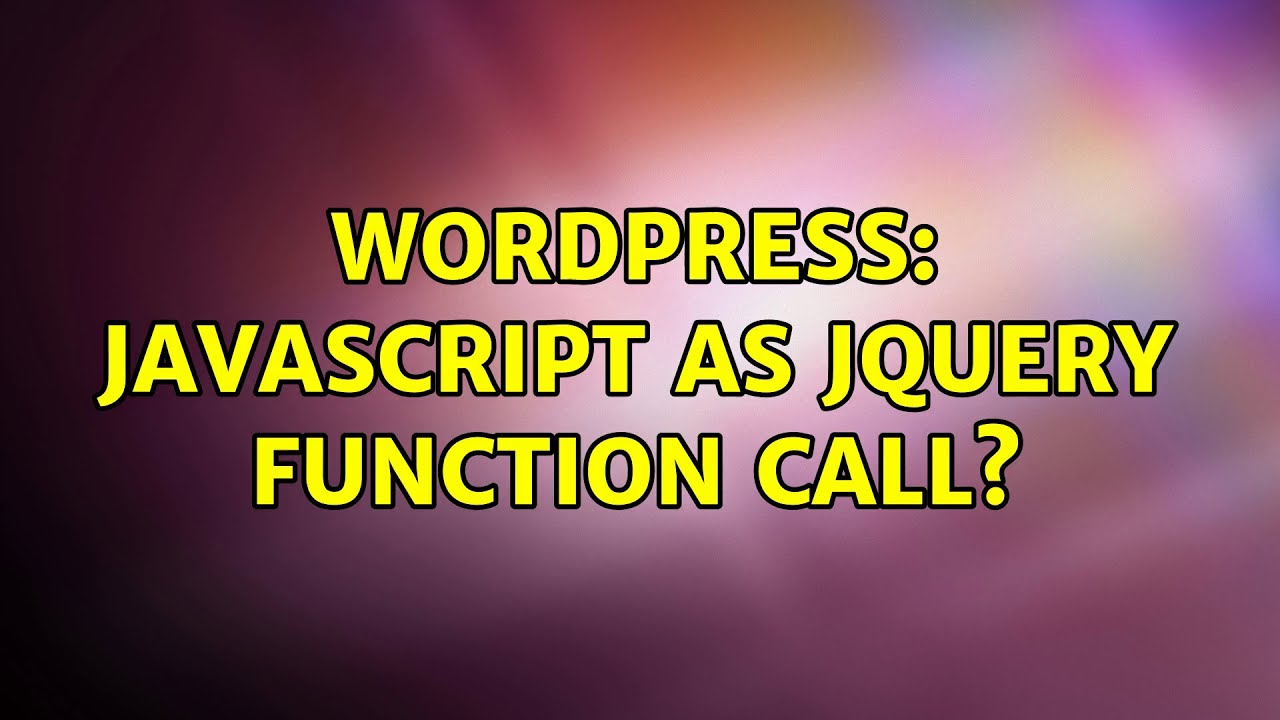 Wordpress: Javascript as Jquery Function Call?