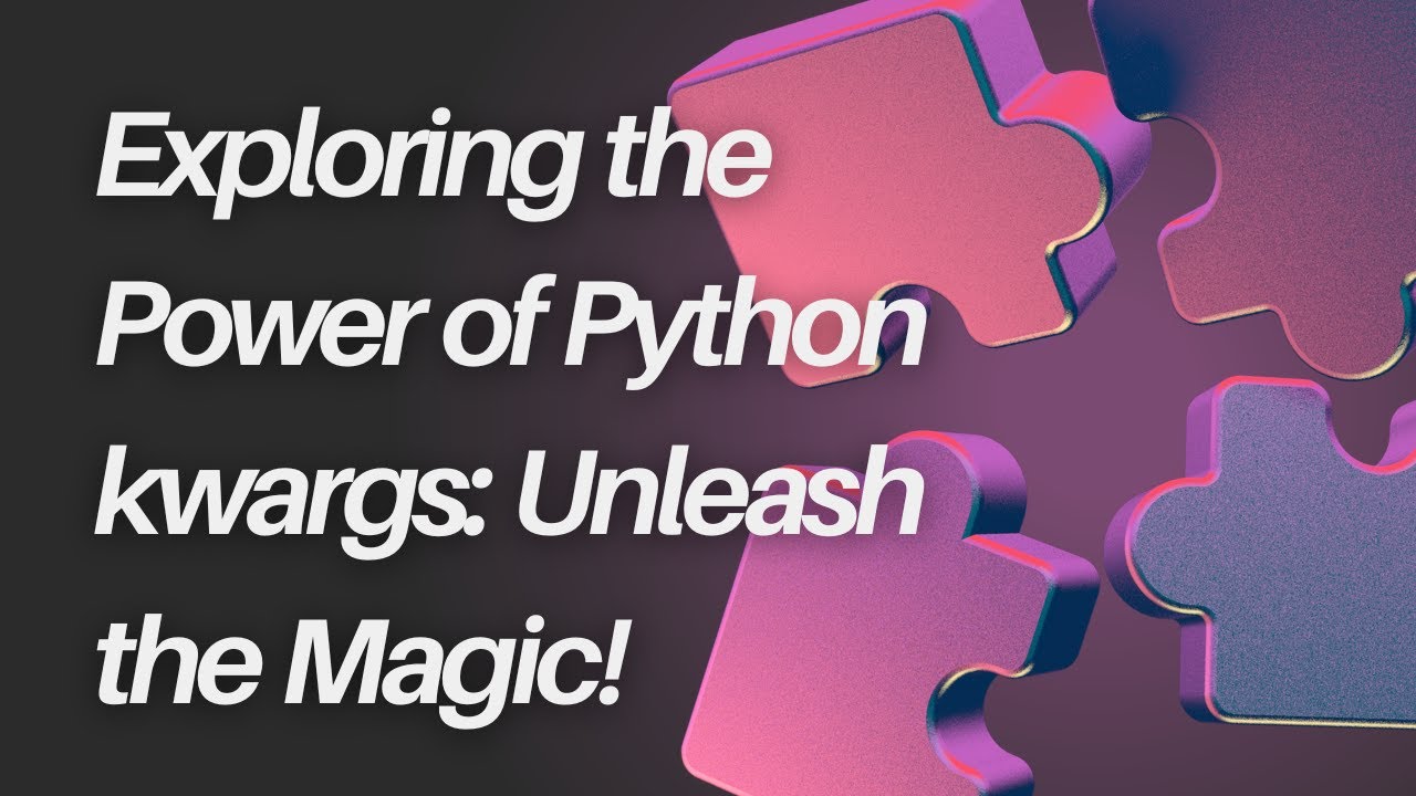 Exploring the Power of Python kwargs: Unleash the Magic!