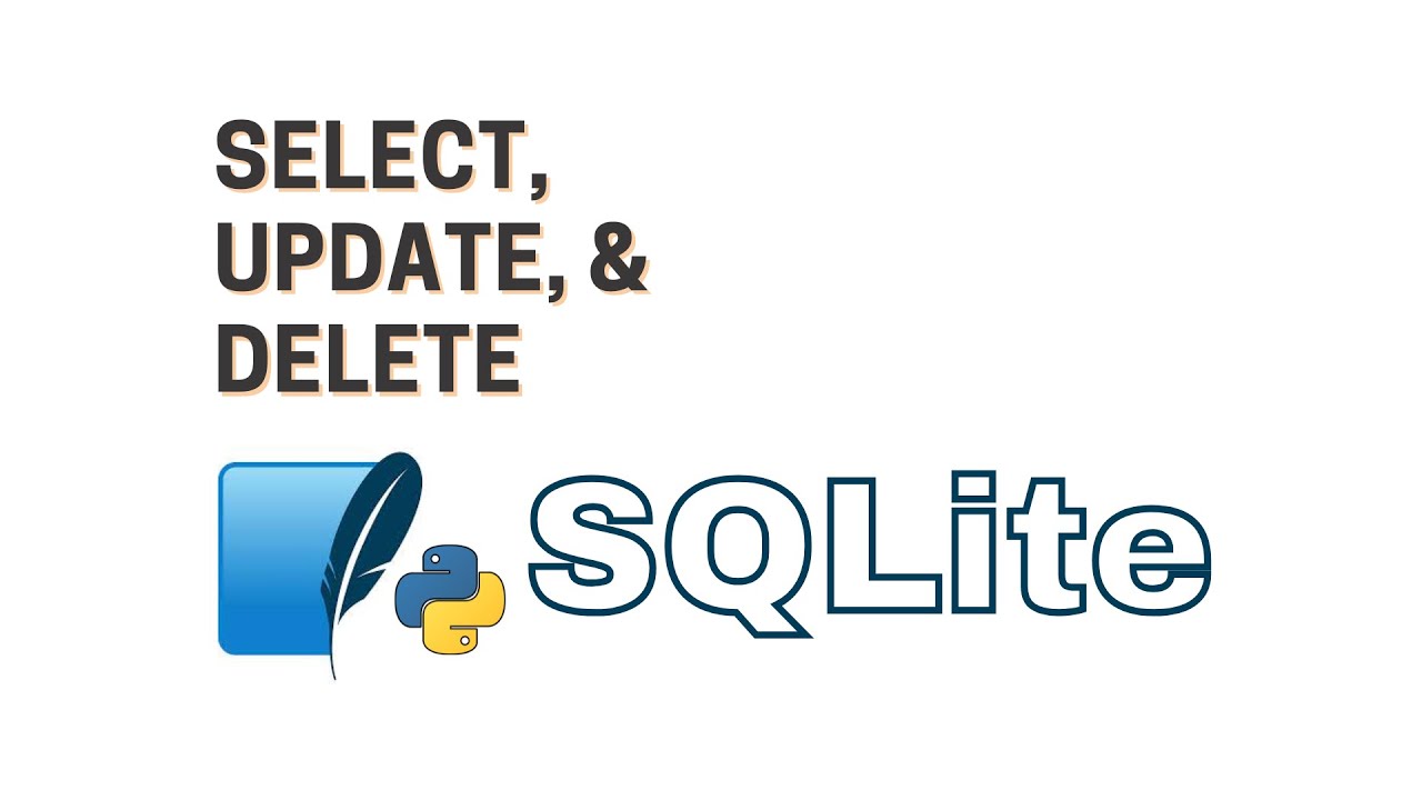 Python with SQLite - How to Select, Update, and Delete SQL Data