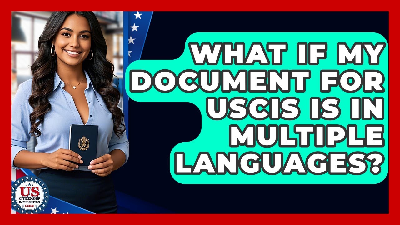 What If My Document For USCIS Is In Multiple Languages? - US Citizenship Immigration Guide
