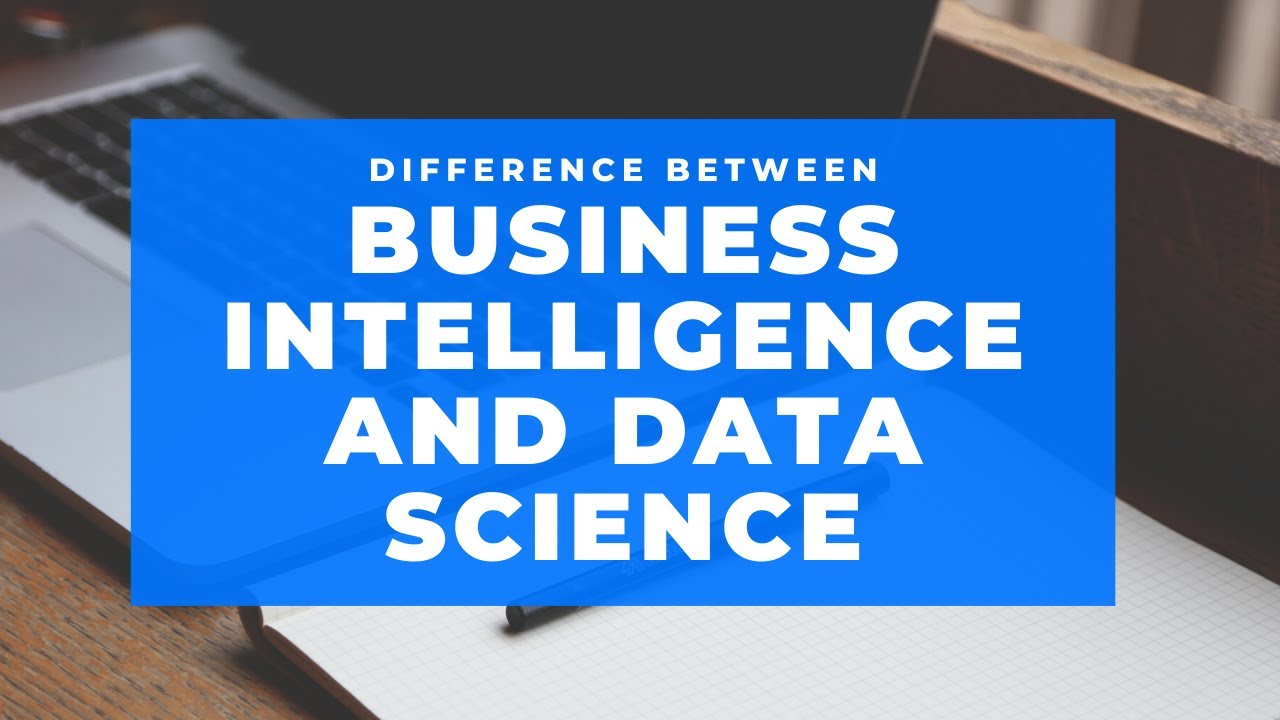 Difference between Business Intelligence and Data Science