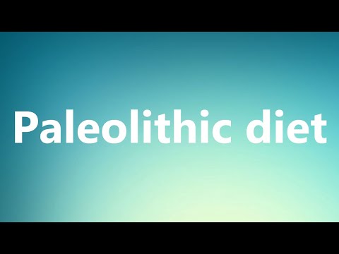 Paleolithic diet - Medical Definition and Pronunciation