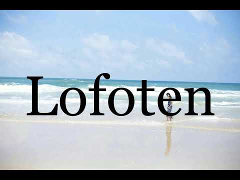 How To Pronounce Lofoten🌈🌈🌈🌈🌈🌈Pronunciation Of Lofoten