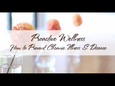 Proactive Wellness: How to Prevent Chronic Illness & Disease