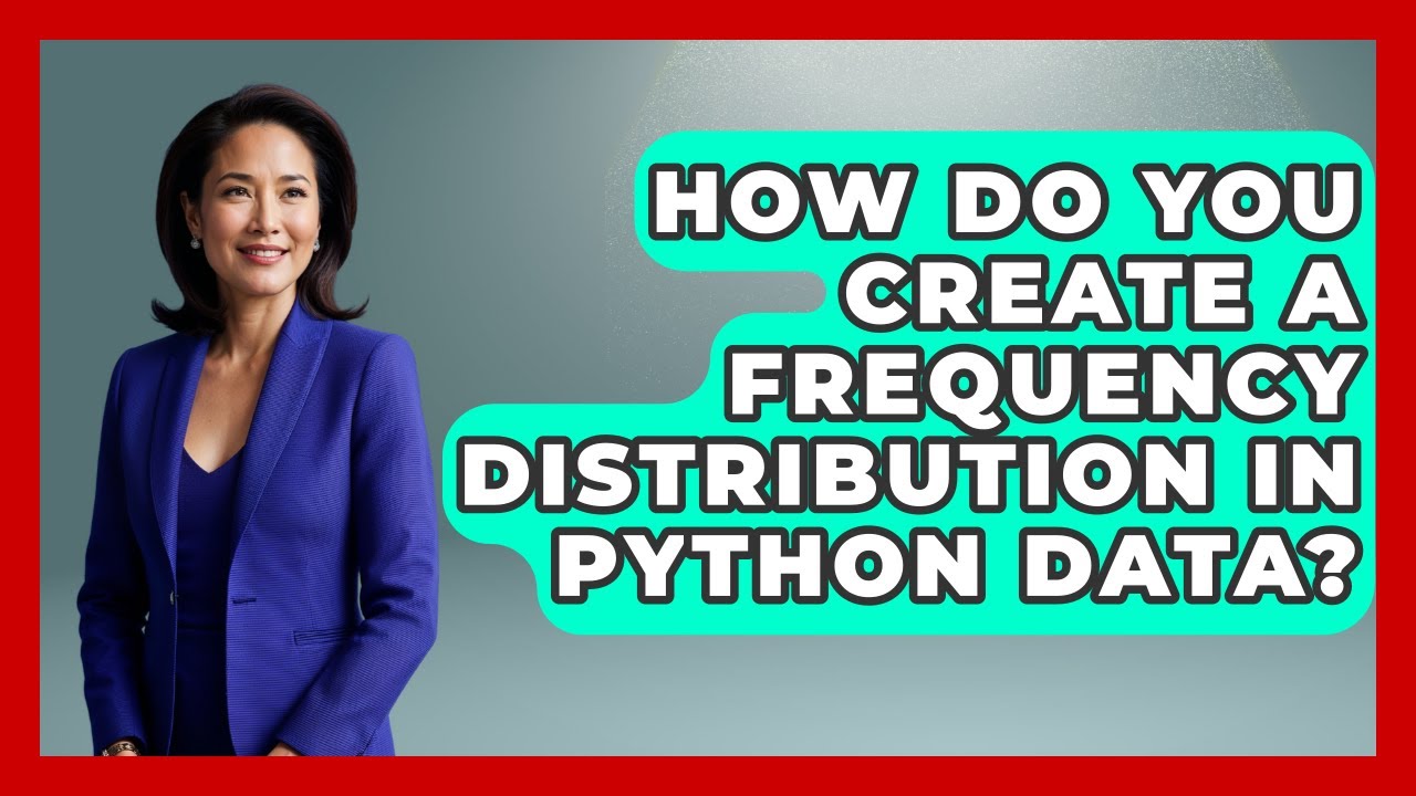 How Do You Create A Frequency Distribution In Python Data? - Python Code School