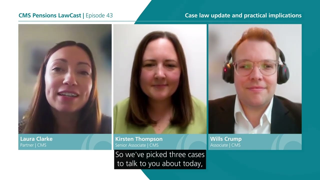 CMS Pensions Lawcast - Episode #43 - Case law update and practical implications