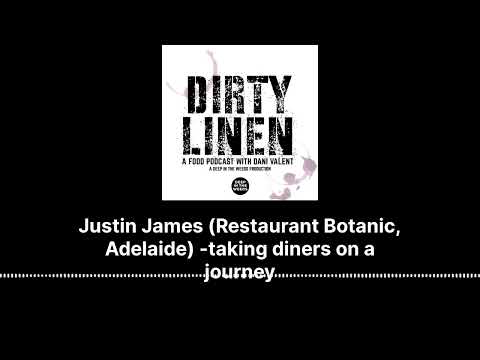 Justin James (Restaurant Botanic, Adelaide) -taking diners on a journey - Dirty Linen - A Food...