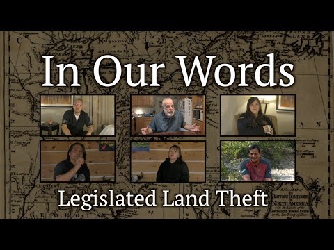 "In Our Words" - Legislated Land Theft (4 of 8 video series)