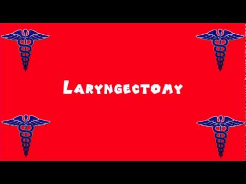 Pronounce Medical Words ― Laryngectomy