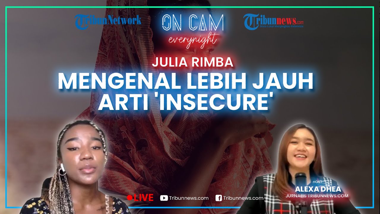 Mengenal Lebih Jauh Arti 'Insecure' Bareng Julia Rimba, Konten Kreator Berjuluk Duta KePEDEan ...
