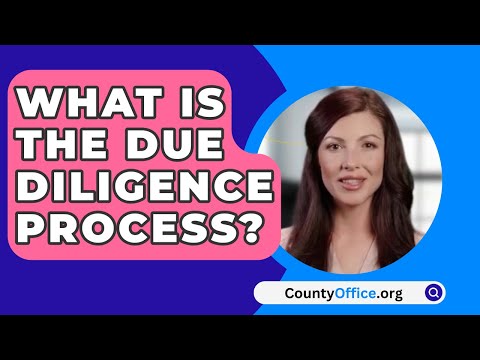 What Is The Due Diligence Process? - CountyOffice.org