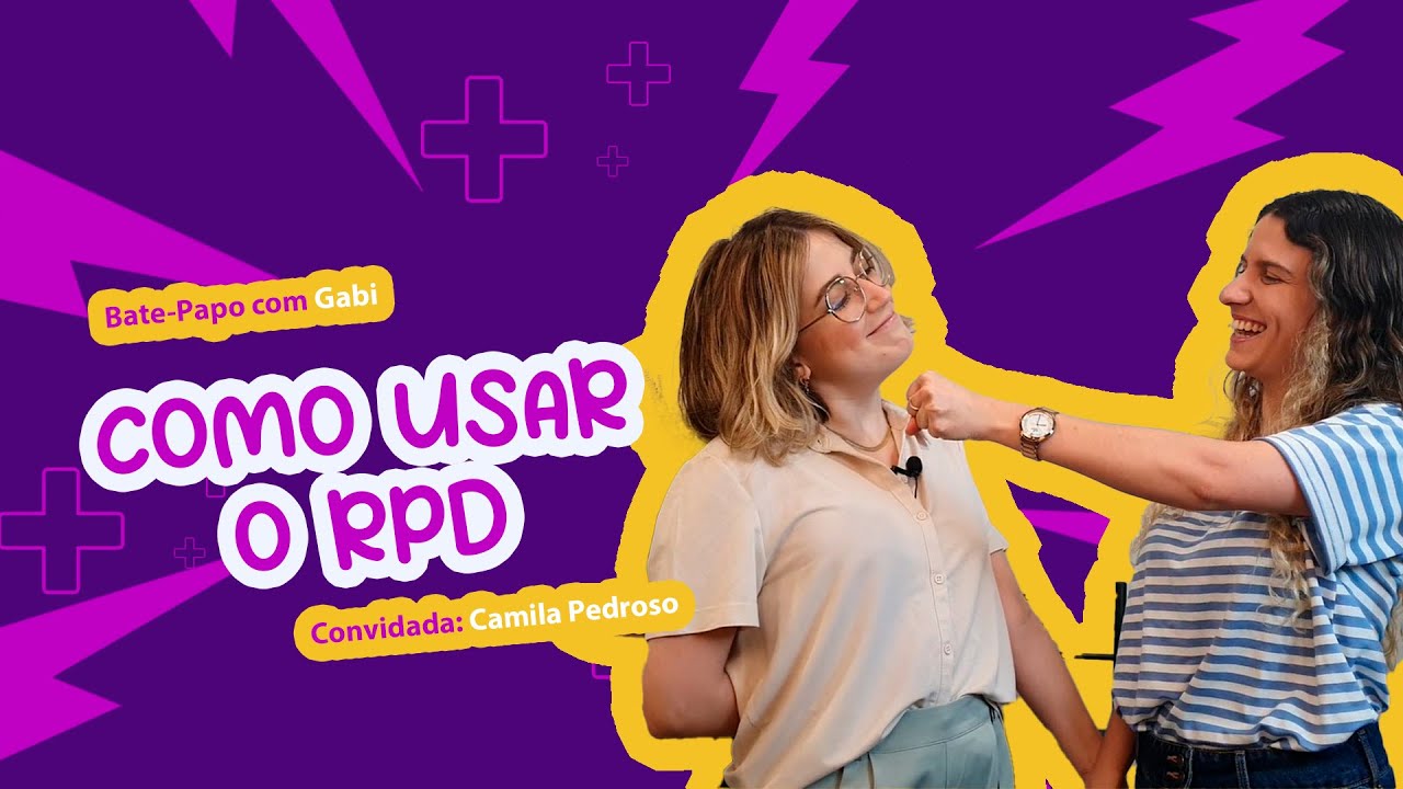 O que são os Pensamentos Automáticos e como usar o RPD - Gabriela Pereira e Camila Pedroso