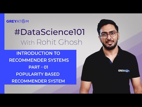 Machine Learning Tutorial | Part-1 Popularity Based Recommender System | Rohit Ghosh | GreyAtom