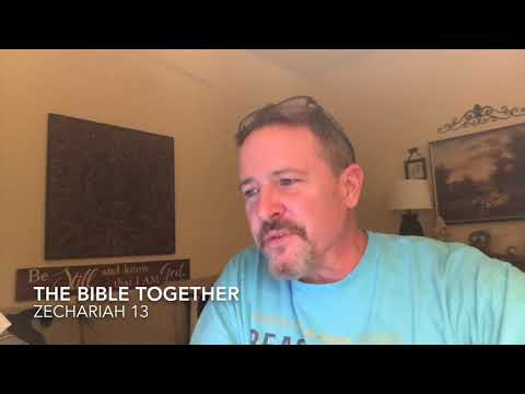 The Bible Together/ Zechariah 13 Insights and Commentary
