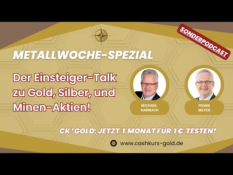 Metallwoche-Spezial: Der Einsteiger-Talk zu Gold, Silber, und Minen-Aktien