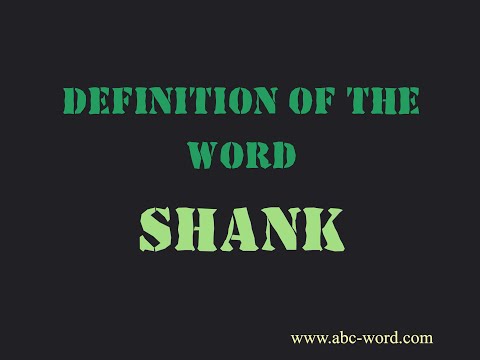 Definition of the word "Shank"