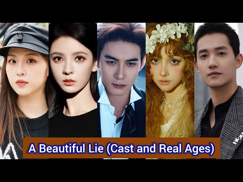 A Beautiful Lie (2024) | Cast and Real Ages | Chen Xing Xu,Zhang Yu Xi,