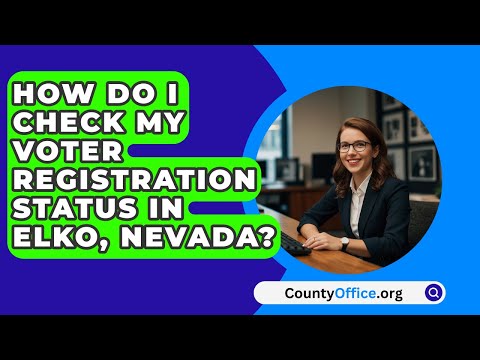How Do I Check My Voter Registration Status In Elko, Nevada? - CountyOffice.org