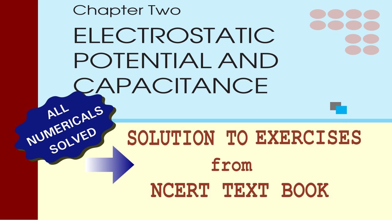 #Solution to NCERT Problems (Chapter 2: ELECTROSTATIC POTENTIAL AND CAPACITANCE)