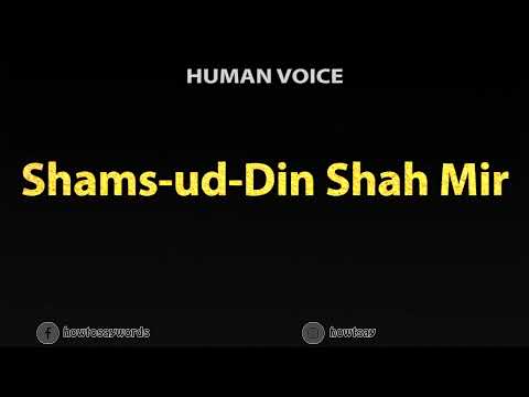 How To Pronounce Shams ud Din Shah Mir