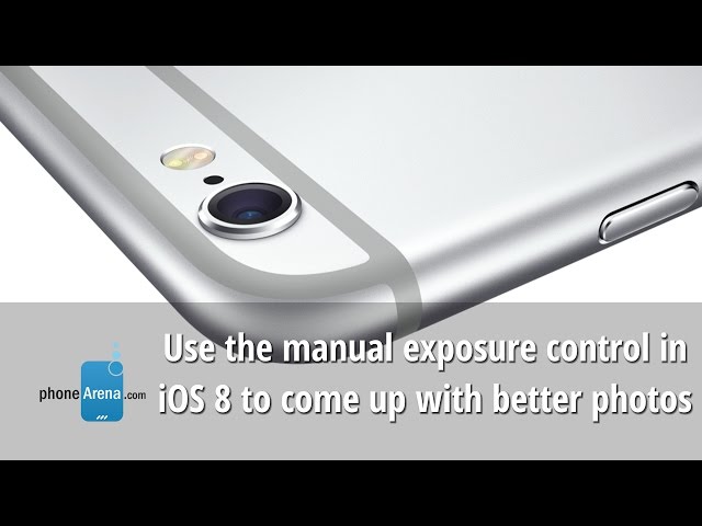 Use the manual exposure control in iOS 8 to come up with better photos ...