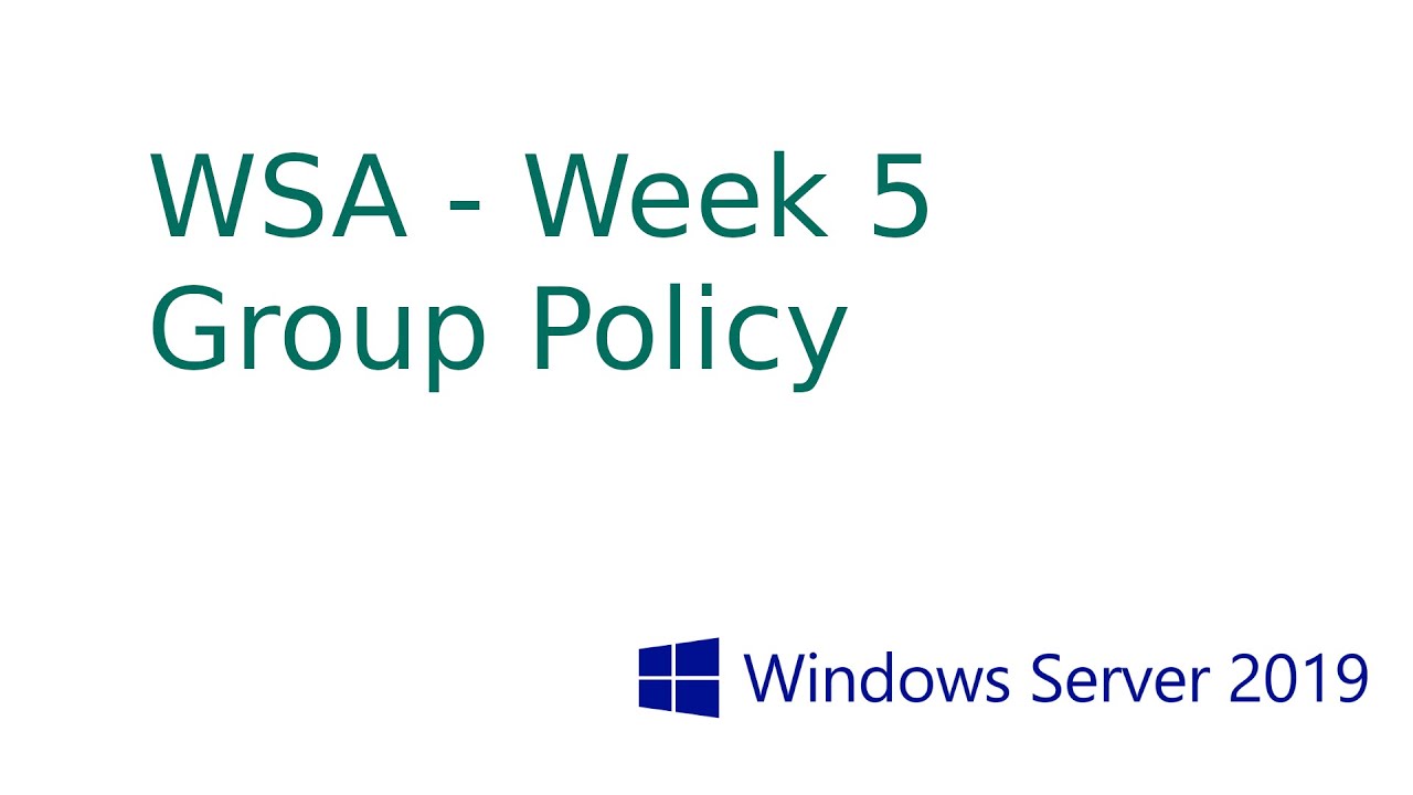 Windows Server 2019 Administration  - Topic 5 Group Policy