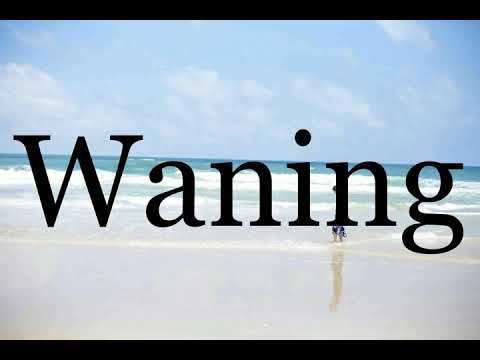 How To Pronounce Waning🌈🌈🌈🌈🌈🌈Pronunciation Of Waning