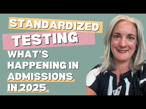 Standardized Testing - What's REALLY Happening in Admissions in 2025