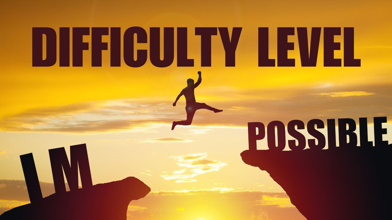 Difficulty Level Impossible