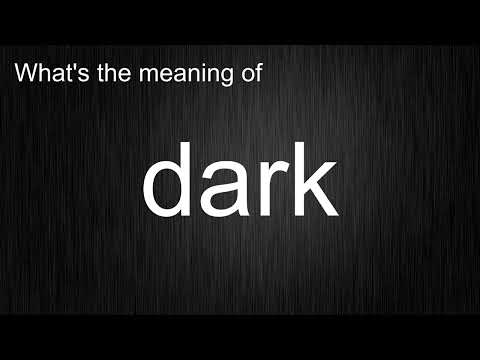 What's the meaning of "dark", How to pronounce dark?