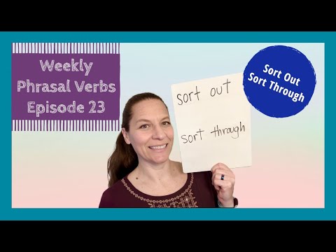 Phrasal Verbs Ep. 23 | Sort Out and Sort Through