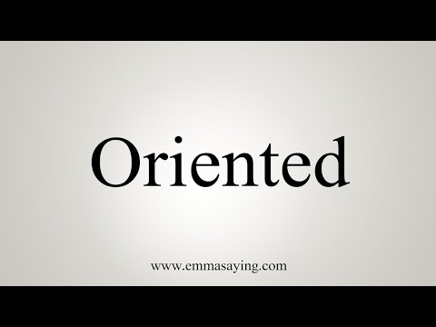 How To Say Oriented