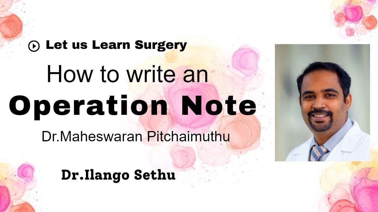 How to write an operation note? Dr.Maheswaran Pitchaimuthu