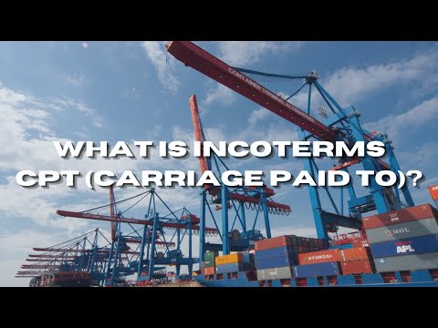 What Is Incoterms CPT (Carriage Paid To)?
