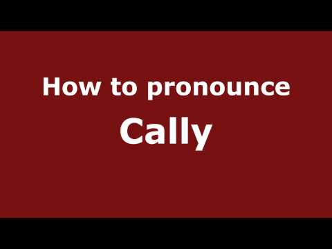 How to Pronounce Cally - PronounceNames.com