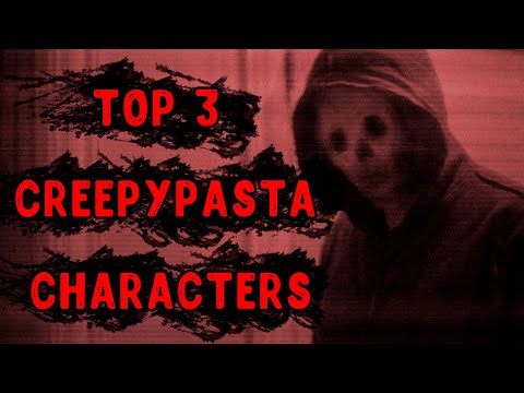 TOP 3 CREEPYPASTA CHARACTERS | creepypasta stories